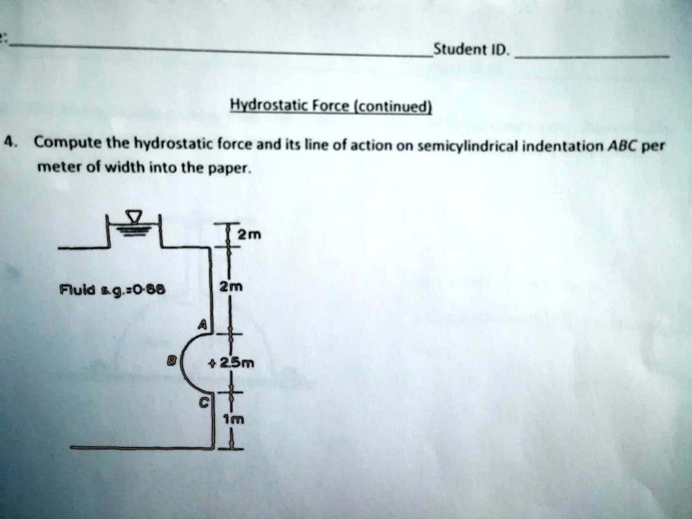 SOLVED: Student ID. Hydrostatic Force (continued) Compute the hydrostatic force and its line of ...