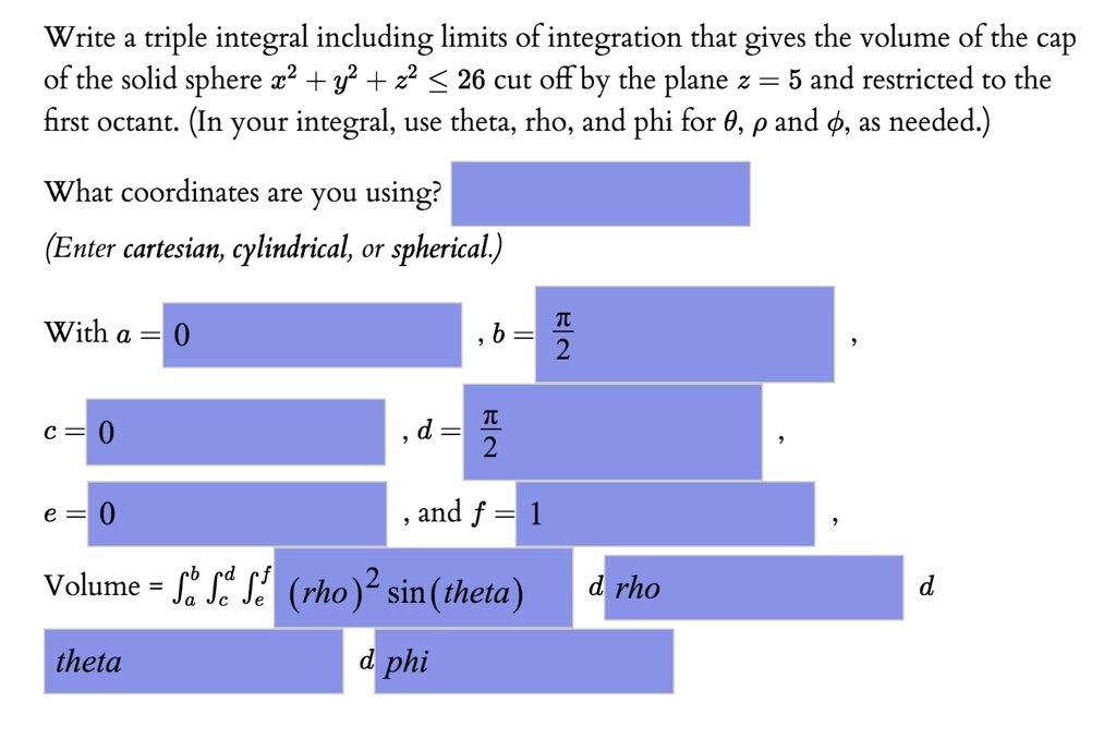 SOLVED: Write a triple integral including limits of integration that ...