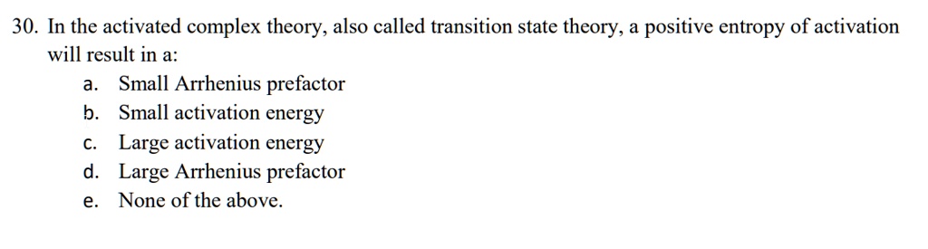 SOLVED: 30. In the activated complex theory, also called transition ...