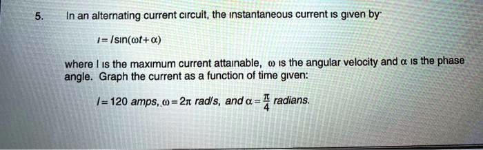 SOLVED: In an alternating current circuit, the instantaneous current is ...