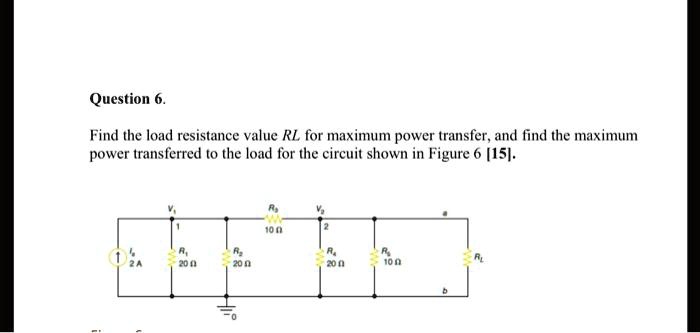 question 6 find the load resistance value rl for maximum power transfer and find the maximum ...