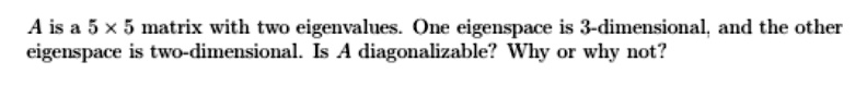 SOLVED: Ais a 5 x matrix with two eigenvalues. One eigenspace is 3 ...