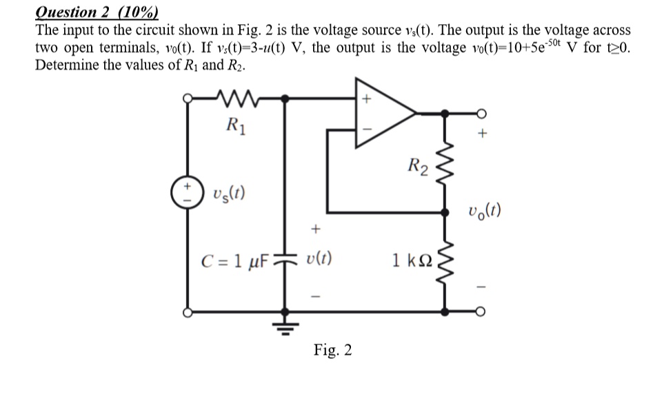 Question 2 (10%): The input to the circuit shown in Fig. 2 is the voltage source vs(t). The ...