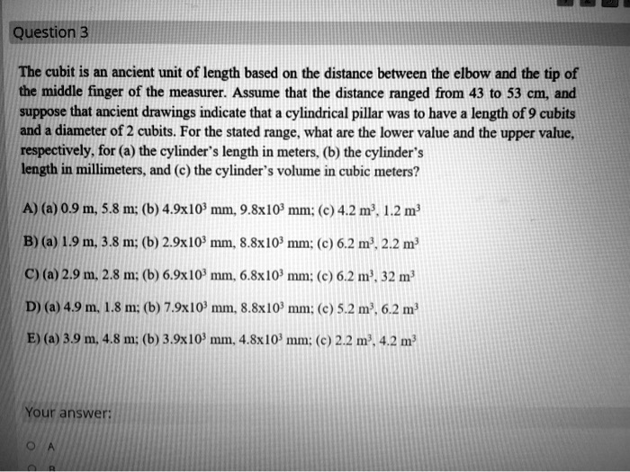 SOLVED: The cubit is an ancient unit of length based on the distance ...