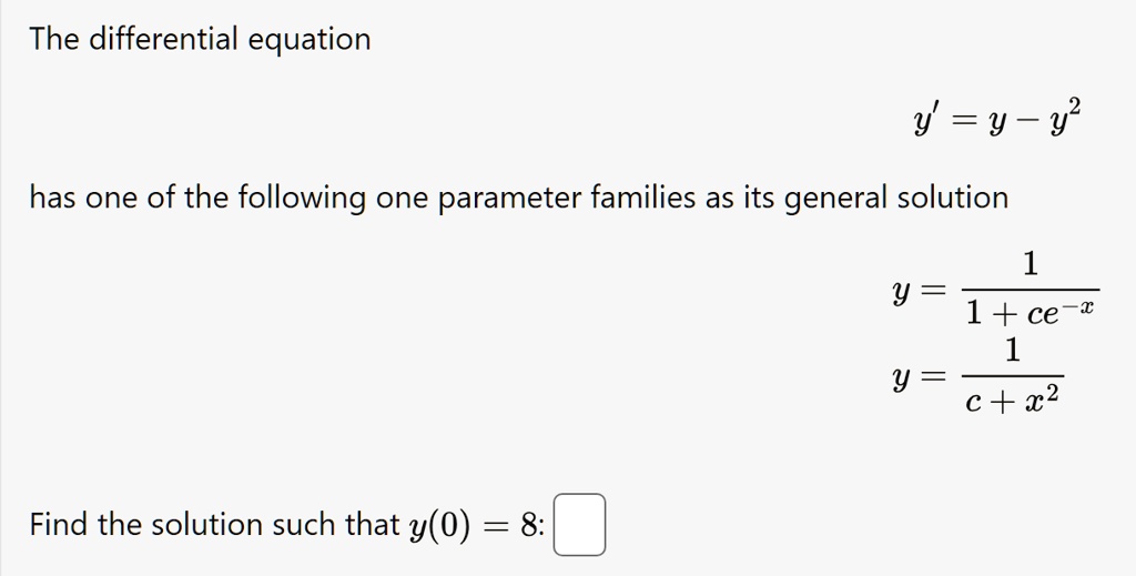 SOLVED: The differential equation has one of the following one parameter families as its general ...