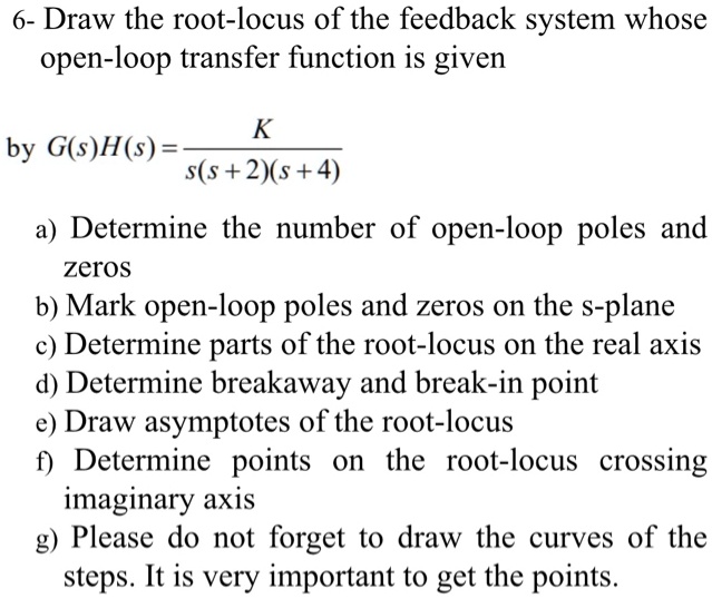 6- Draw the root-locus of the feedback system whose open-loop transfer ...