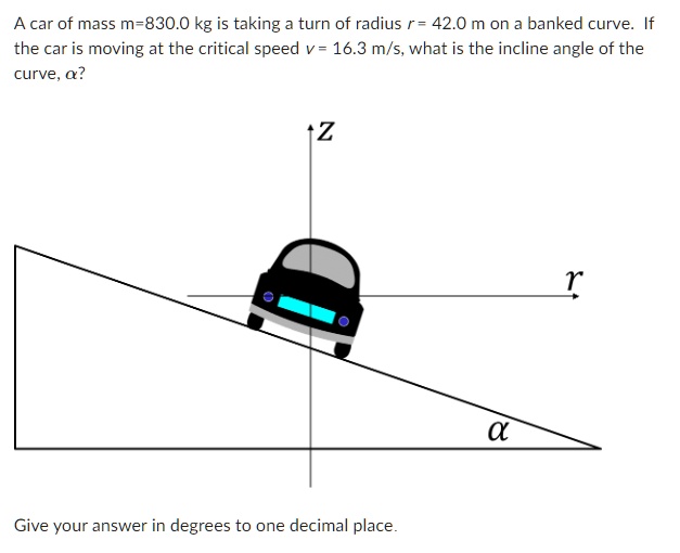 SOLVED: A car of mass m=830.0kg is taking a turn of radius r=42.0m on a ...