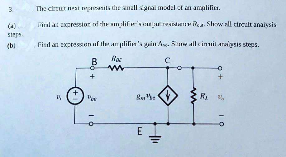 SOLVED: The circuit below represents the small signal model of an amplifier. (a) Find an ...