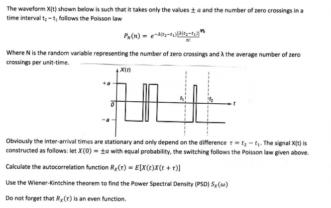 The waveform X(t) shown below is such that it takes only the values ± a and the number of zero ...