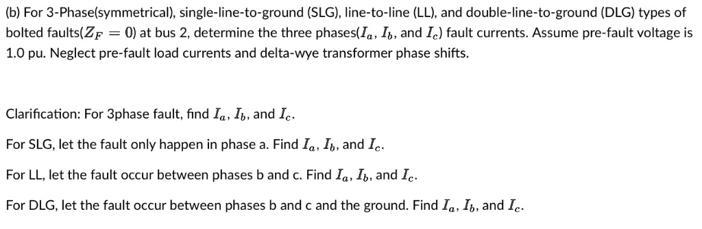 (b) For 3-Phase(symmetrical), single-line-to-ground (SLG),...