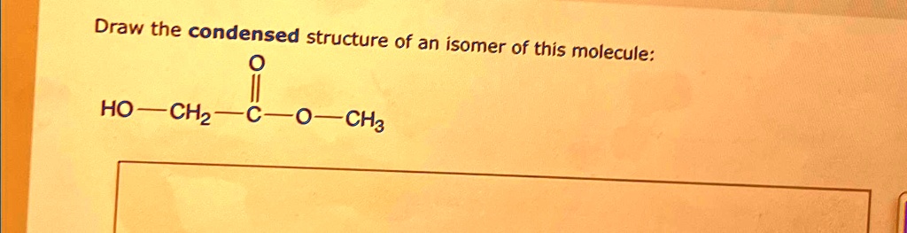 draw the condensed structure of an isomer of this molecule draw the ...
