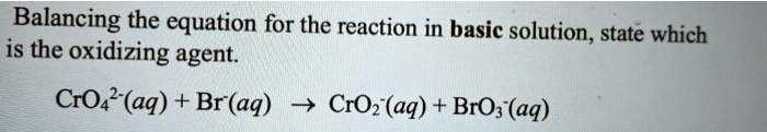 SOLVED: Balancing the equation for the reaction in basic solution ...