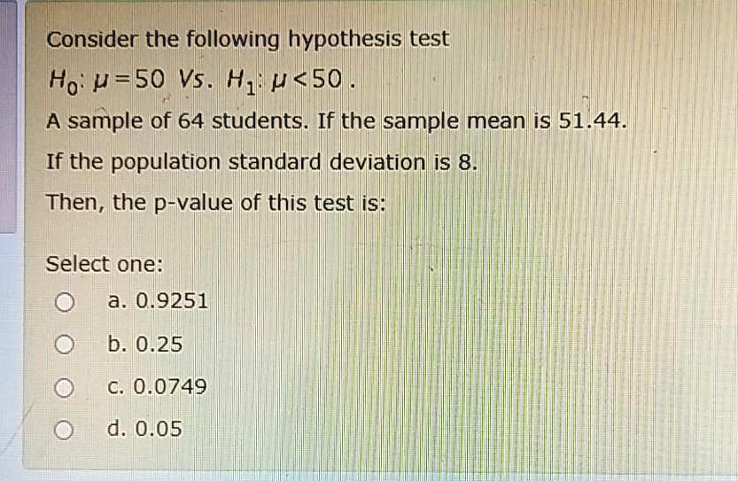 SOLVED: Consider the following hypothesis test Ho: p = 50 Vs. Hi: p