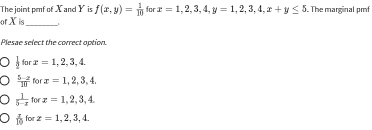SOLVED: The joint pmf of X and Y is f(x, y) = (1)/(10) for x = 1, 2, 3 ...