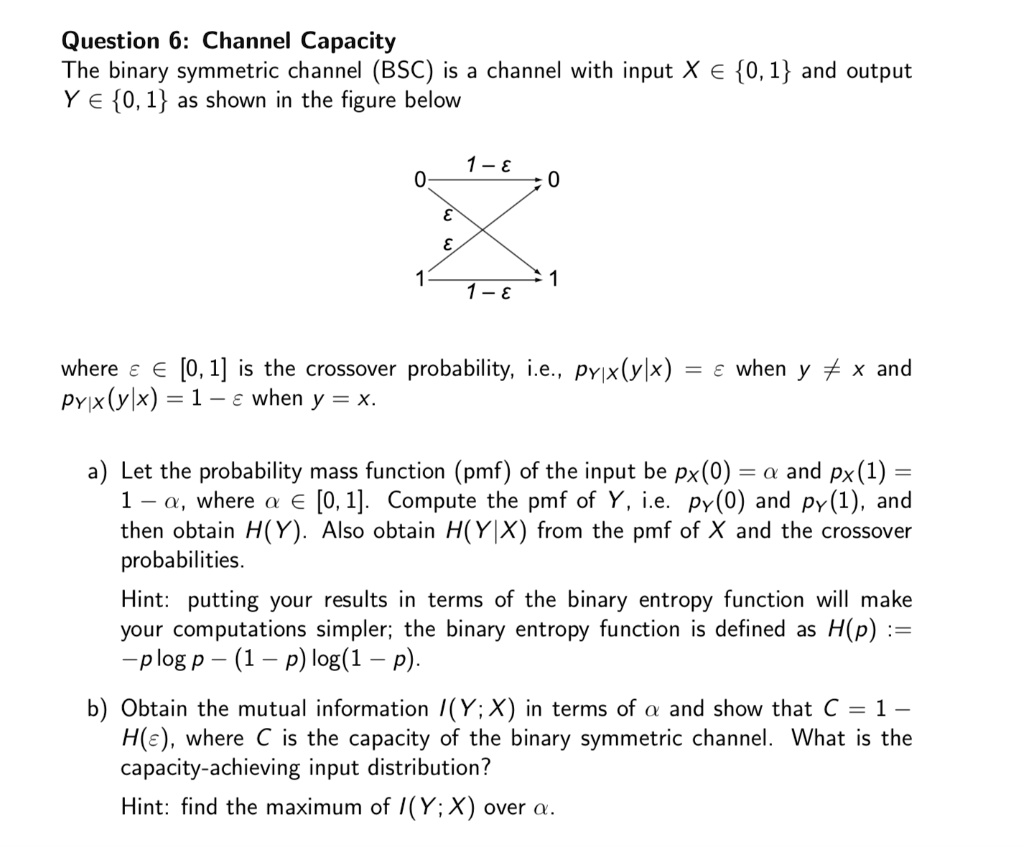 [GET ANSWER] question 6 channel capacity the binary symmetric channel ...