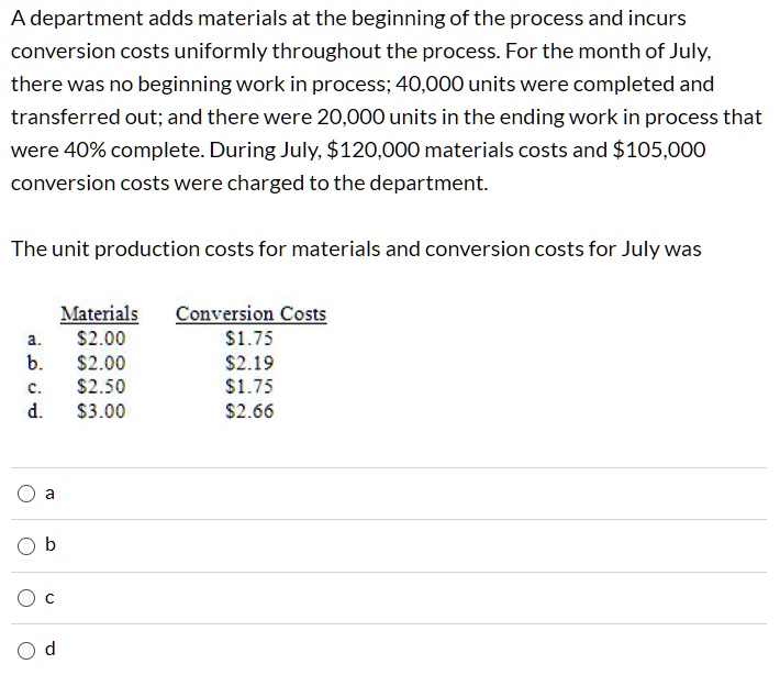 SOLVED: A department adds materials at the beginning of the process and incurs conversion costs ...