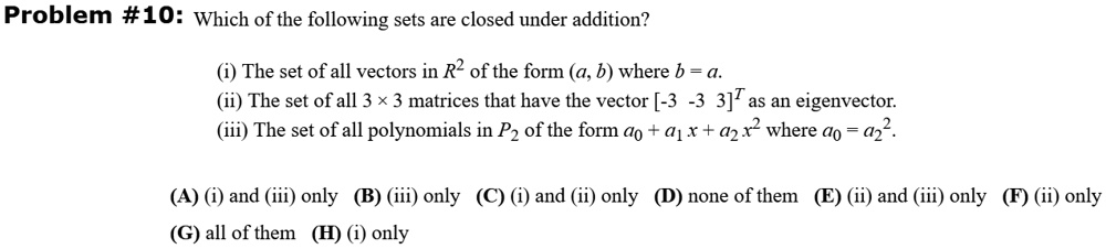 problem 10 which of the following sets are closed under addition the ...