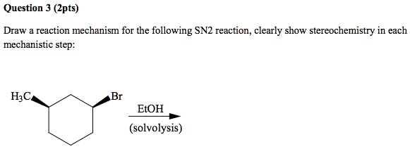 SOLVED: ' Draw a reaction mechanism for the following SN2 reaction ...