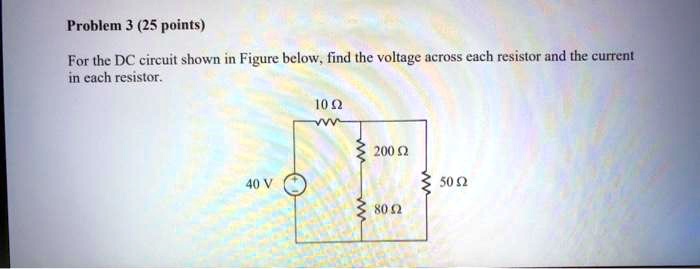 problem 325 points for the dc circuit shown in figure belowfind the voltage across each resistor ...