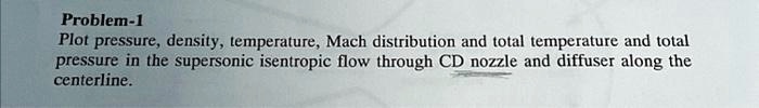 Problem-1 Plot pressure, density, temperature, Mach distribution and ...