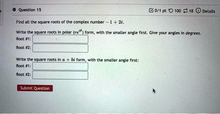 question 15 01 pt 0 100 18 details find all the square roots of the ...