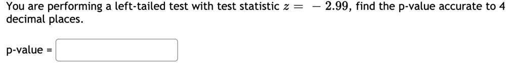 You Are Performing A Left Tailed Test With Test Statistic Z 1066