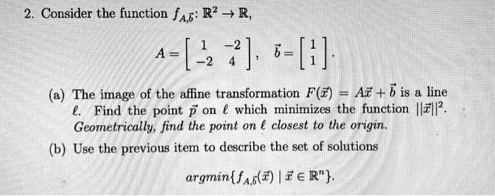 SOLVED:Consider the function f45: R? + R, A = 7]' 6- [1]; The image of ...