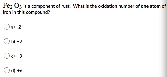 SOLVED: Fez " 03 Is a component of rust: What is the oxidation number ...