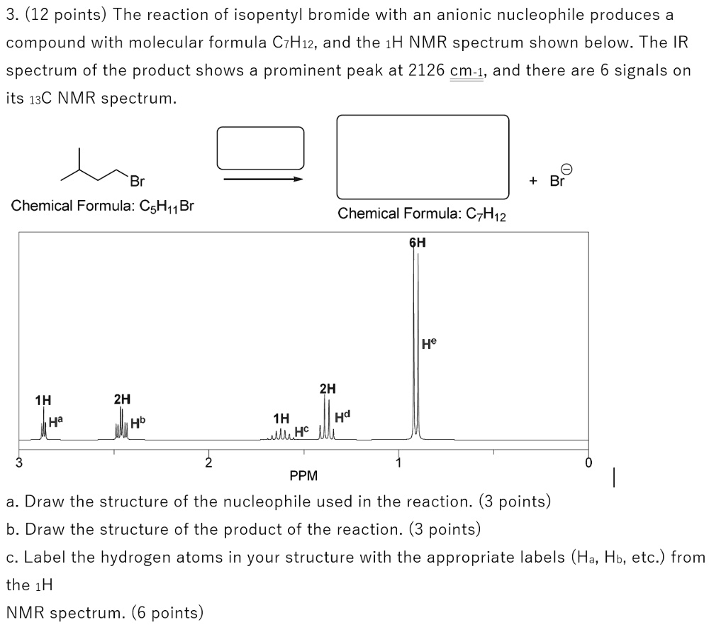 SOLVED: 3. (12 points) The reaction of isopentyl bromide with an anionic nucleophile produces ...