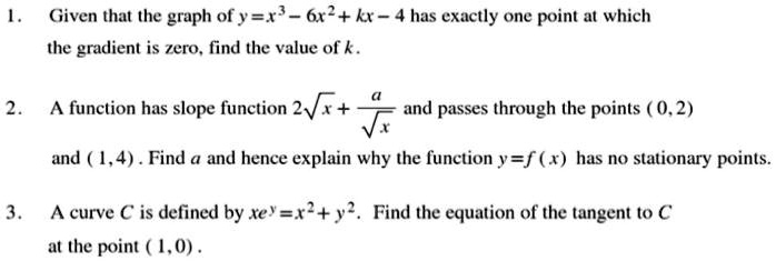 Given that the graph of y = x^2 - 6x + kx - 4 has exactly one point at which the gradient is ...