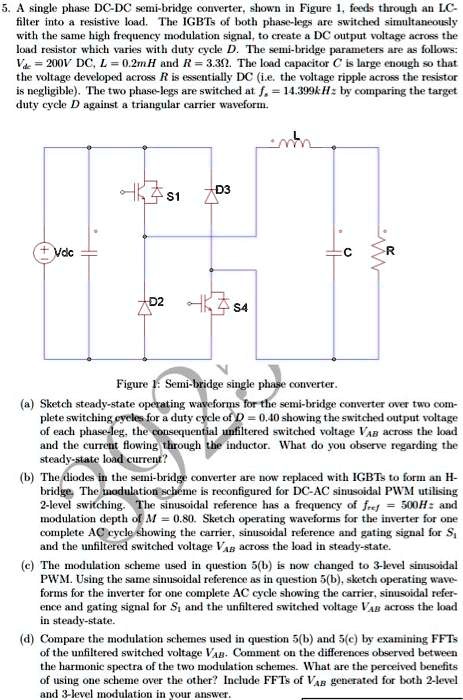 SOLVED: A single-phase DC-DC semi-bridge converter shown in Figure 1 feeds through an LC-filter ...