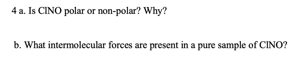 SOLVED: 4 a. Is CINO polar or non-polar? Why? b What intermolecular ...