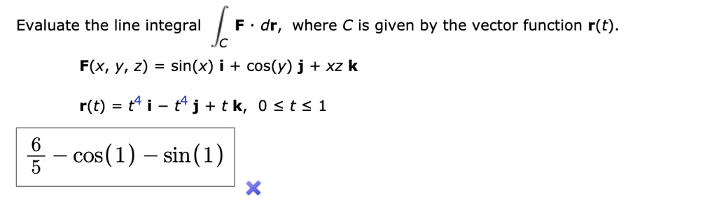 SOLVED: Evaluate the line integral âˆ«FÂ·dr, where C is given by the vector function r(t): F(x ...