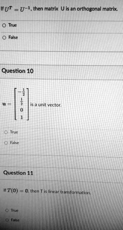 SOLVED:IfuT U-1, then matrix U is a orthogonal matrix True False ...