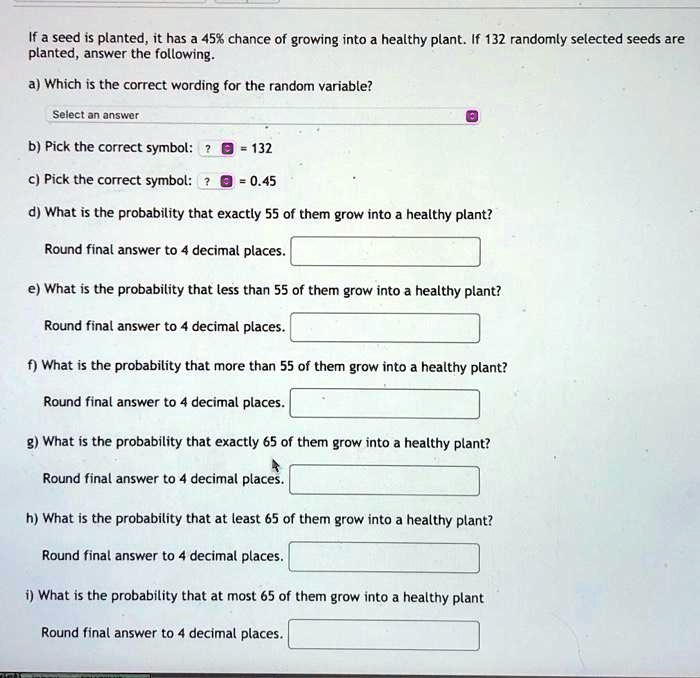 If a seed is planted, it has a 45% chance of growing into a healthy ...