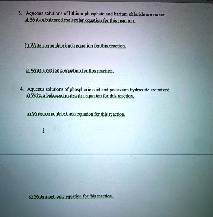 aquecus solutions of lithium phosphate and barium chloride are mixed al write a balanced ...