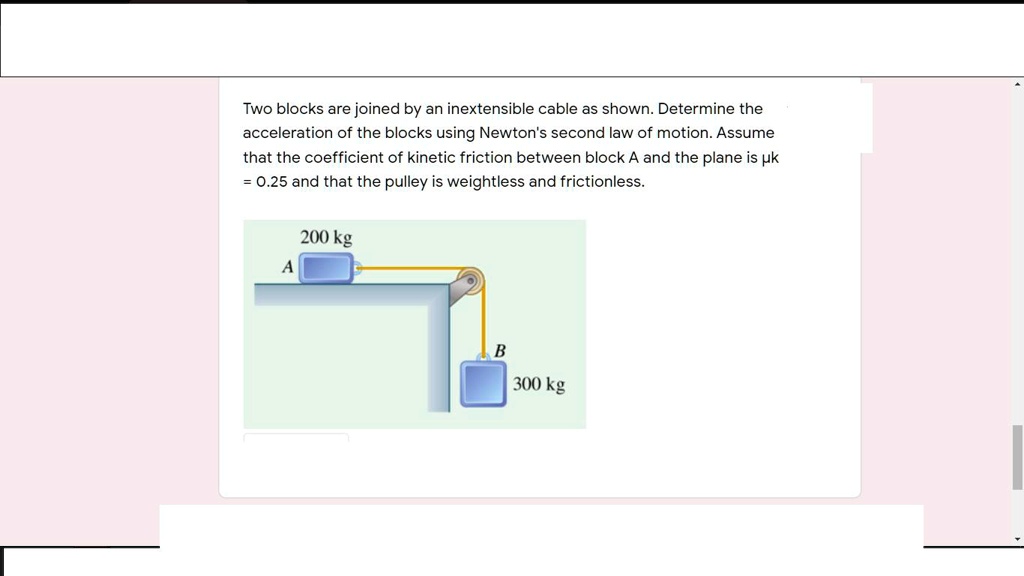 two blocks are joined by an inextensible cable as shown determine the acceleration of the blocks ...