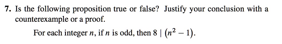 SOLVED: 7 Is the following proposition true o false? Justify your conclusion with a ...