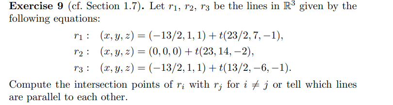 SOLVED: Exercise 9 (cf. Section 1.7). Let r1, r2, r3 be the lines in ℝ ...