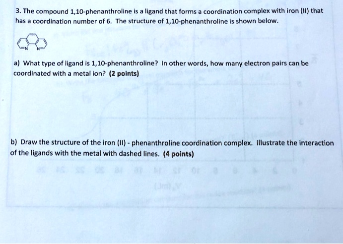 SOLVED: 3. The compound 1,10-phenanthroline is ligand that forms ...