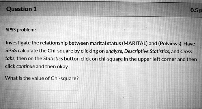 Solved Question 1 05p Spss Problem Investigate The Relationship Between Marital Status