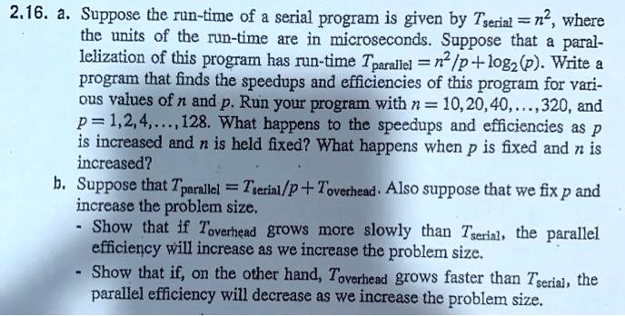 SOLVED: 2.16. a. Suppose the run-time of a serial program is given by Tserial = n, where the ...