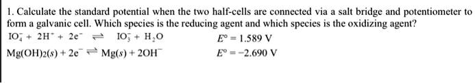 SOLVED: 1. Calculate the standard potential when the two half-cells are ...