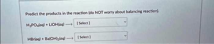 SOLVED: Predict the products in the reaction (do NOT worry about balancing reaction). H3PO4(aq ...