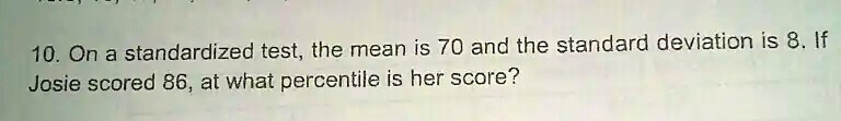 SOLVED: On a standardized test, the mean is 70 and the standard ...