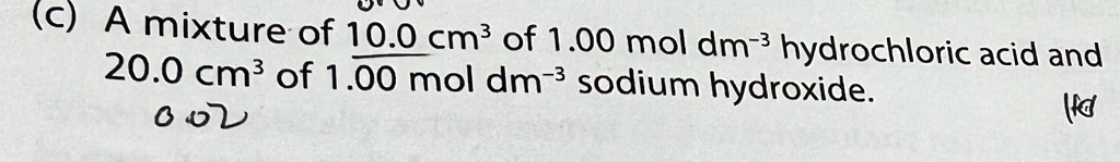 SOLVED: CALCULATE THE pH (c) A mixture of 10.0 cm3 of 1.00 mol dm-3 hydrochloric acid and 20.0 ...