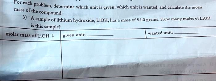 For each problem, determine which unit is given, which unit is wanted, and calculate the molar ...