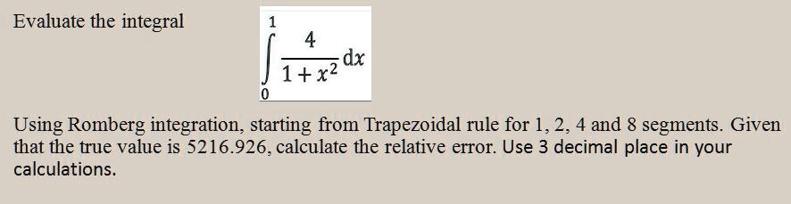 SOLVED: Evaluate the integral dx 1+x2 Using Romberg integration ...