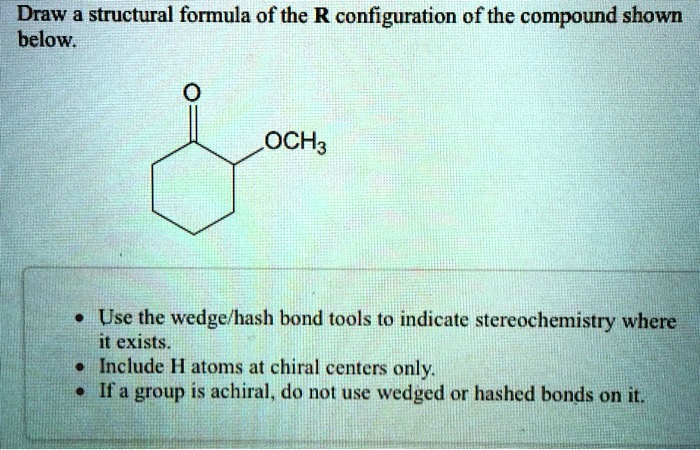 SOLVED: Draw a structural formula of the R configuration of the compound shown below. OCH3 Use ...