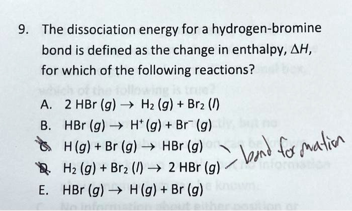 SOLVED: 9 The dissociation energy for a hydrogen-bromine bond is ...